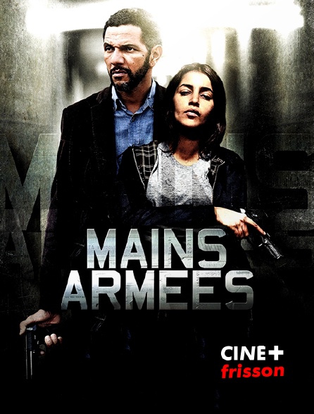 Mains armées en streaming & replay sur CINE+ Frisson