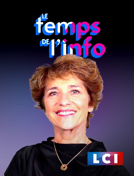 Le temps de l'info en Streaming sur LCI - La Chaîne Info - Molotov.tv