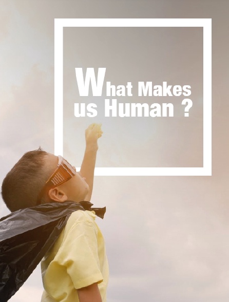 Ce qui nous rend humain en streaming sur Science et Vie TV