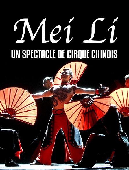 Mei Li, un spectacle de cirque chinois en streaming gratuit sur Arte