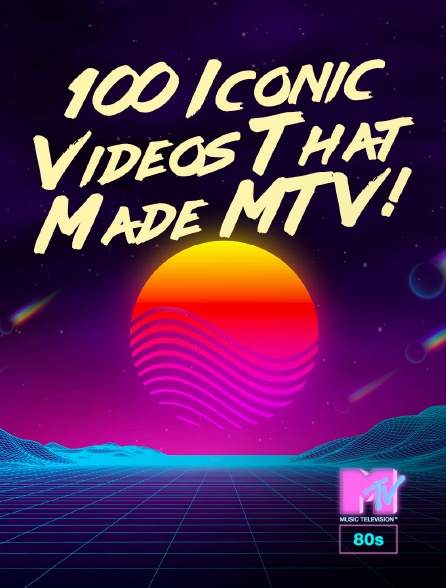 100 Iconic Videos That Made MTV! en streaming sur MTV 80'