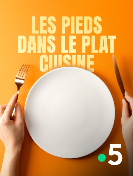 Les pieds dans le plat cuisiné en streaming & replay gratuit sur France 5