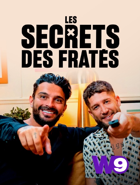 Les secrets des fratés en streaming & replay sur W9