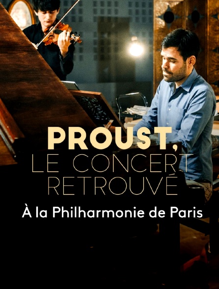 Proust, le concert retrouvé à la Philharmonie de Paris en streaming sur TV Monaco