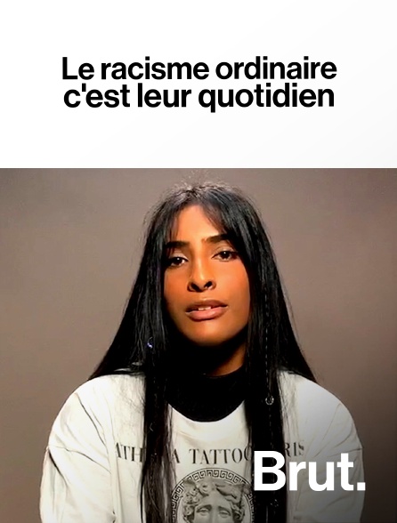 Le Racisme Ordinaire Cest Leur Quotidien En Streaming Gratuit Sur Brut
