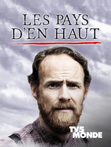 Les pays d'en haut en streaming sur TV5MONDE