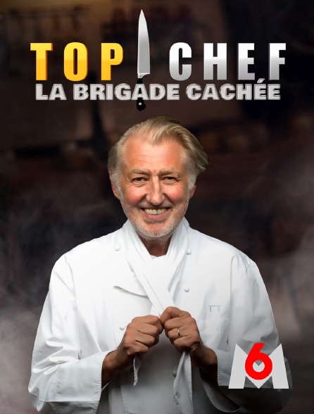 Top chef : la brigade cachée en streaming & replay sur M6