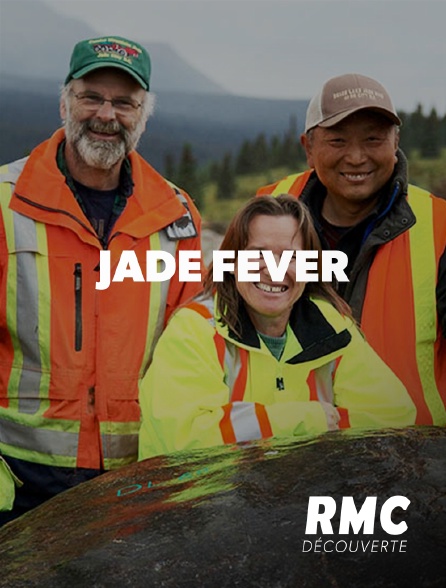 Jade Fever en Streaming & Replay sur RMC Découverte - Molotov.tv