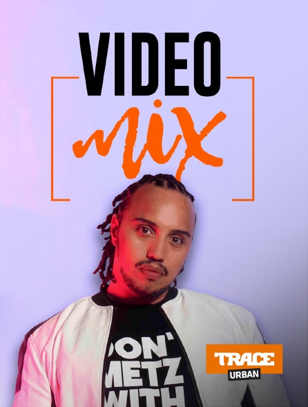 Trace Video Mix en Streaming & Replay sur Trace Urban - Molotov.tv