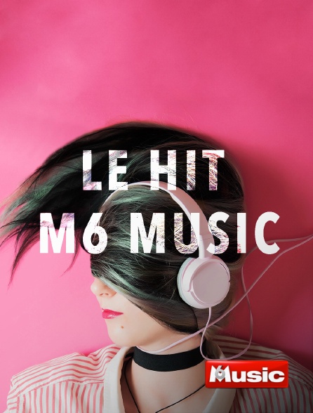 Le hit M6 Music en Streaming sur M6 Music - Molotov.tv