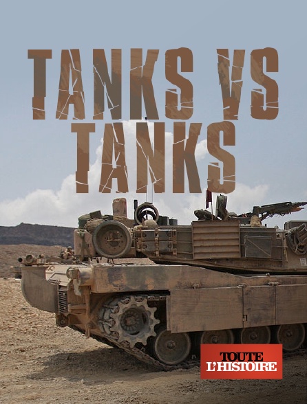 Regardez Tanks vs tanks sur Toute l'histoire avec Molotov