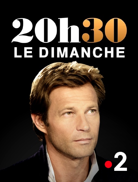 20H30 le dimanche en Streaming & Replay sur France 2 - Molotov.tv