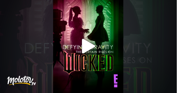 Defying Gravity : The curtain rises of Wicked en streaming sur E!