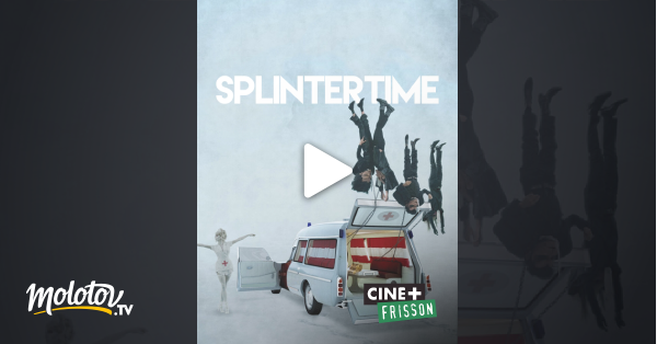 Splintertime en streaming sur Ciné+ Frisson