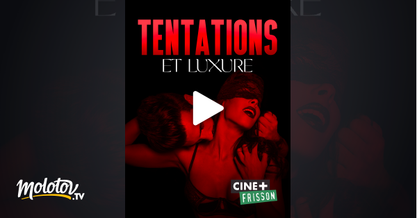 Tentations et luxure en streaming sur Ciné+ Frisson