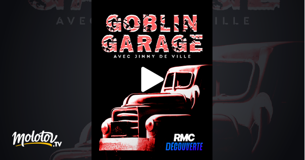 GOBLIN GARAGE:MODELES SUR MESURE en streaming gratuit sur RMC Découverte