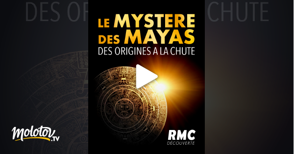 Le mystère des Mayas : des origines à la chute en streaming & replay gratuit sur RMC Découverte
