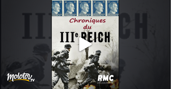 Chroniques du IIIe Reich en streaming gratuit sur RMC Découverte
