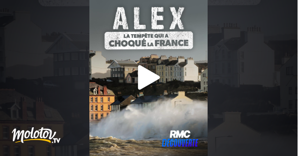 Alex, la tempête qui a choqué la France en streaming gratuit sur RMC ...