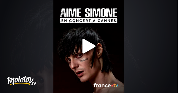 Aime Simone en concert à Cannes en streaming & replay gratuit sur ...