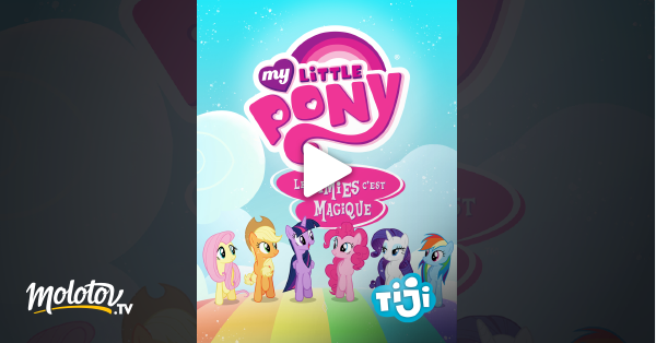 My Little Pony, les amies c'est magique ! en streaming sur TIJI