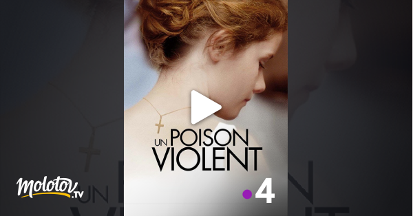 Un poison violent en streaming gratuit sur France 4