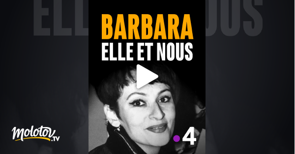 Barbara, elle et nous en streaming gratuit sur France 4