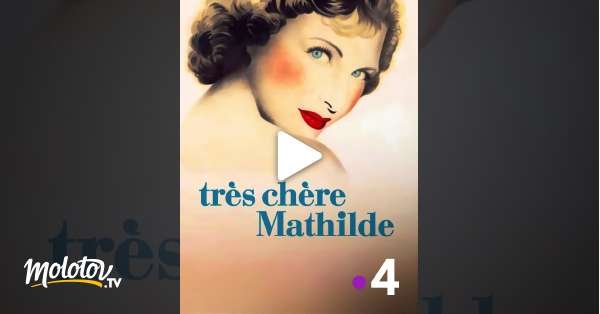 Très chère Mathilde en streaming gratuit sur France 4