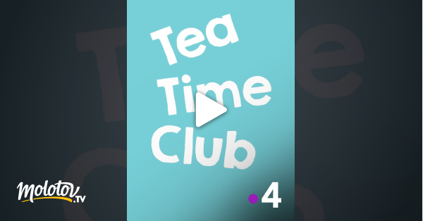 Tea Time Club en streaming gratuit sur France 4