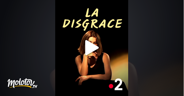 La Disgrâce en streaming gratuit sur France 2