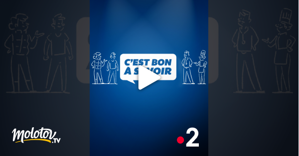 C'est bon à savoir en streaming gratuit sur France 2