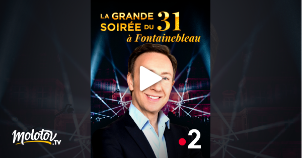La grande soirée du 31 à Fontainebleau en streaming gratuit sur France 2