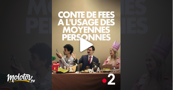 Conte de fées à l'usage des moyennes personnes en streaming gratuit sur ...