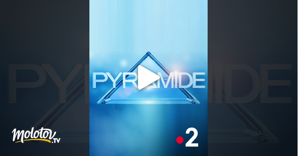Pyramide en streaming gratuit sur France 2