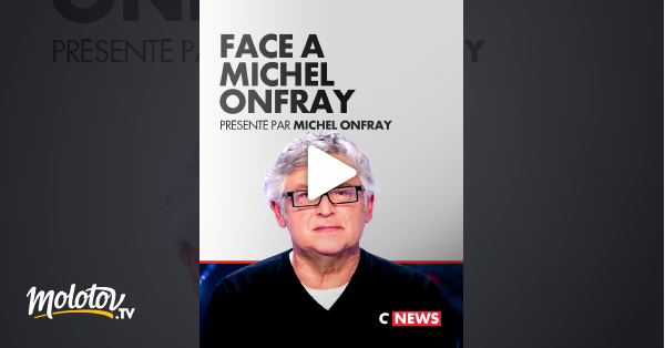 Face à Michel Onfray en streaming gratuit sur CNEWS