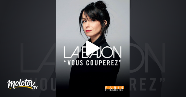 La Bajon : Vous couperez en streaming & replay sur Paris Première