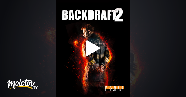 Backdraft 2 en streaming sur Paris Première