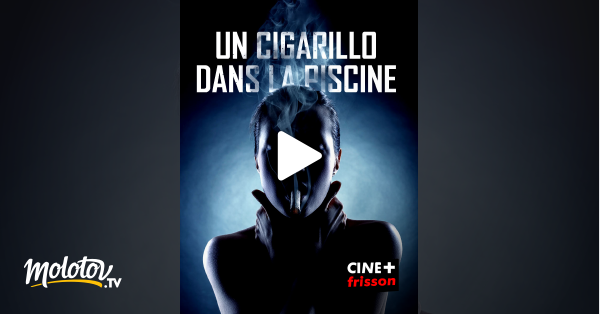 Un cigarillo dans la piscine en streaming sur CINE+ Frisson