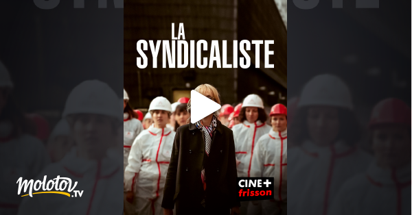 La syndicaliste en streaming sur CINE+ Frisson