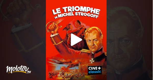 Le triomphe de Michel Strogoff en streaming sur CINE+ Classic