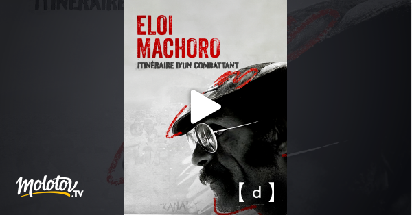 Eloi Machoro, itinéraire d'un combattant en streaming gratuit sur ...