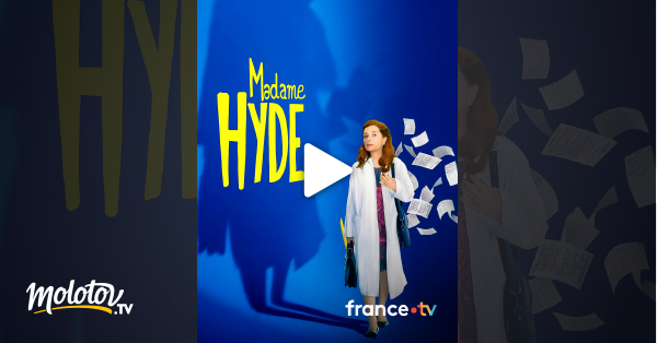 Madame Hyde en streaming & replay gratuit sur france.tv