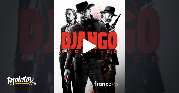 Django Unchained en streaming & replay gratuit sur france.tv