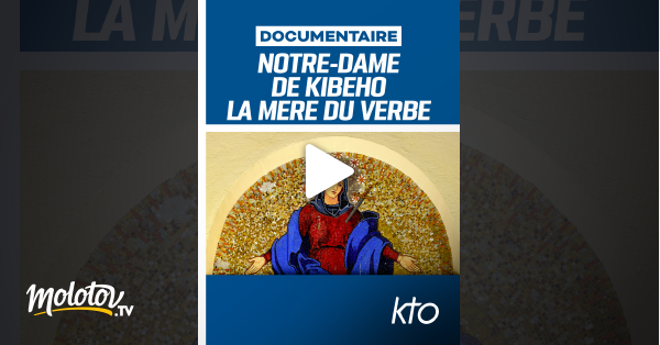 Notre-Dame de Kibeho, la mère du verbe en streaming sur KTO