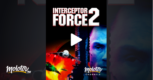 Interceptor Force 2 en streaming gratuit sur Molotov channels