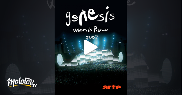 Genesis : When in Rome 2007 en streaming gratuit sur Arte