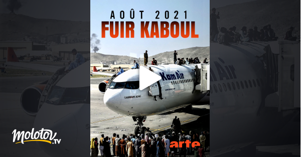 Août 2021 : Fuir Kaboul en streaming gratuit sur Arte