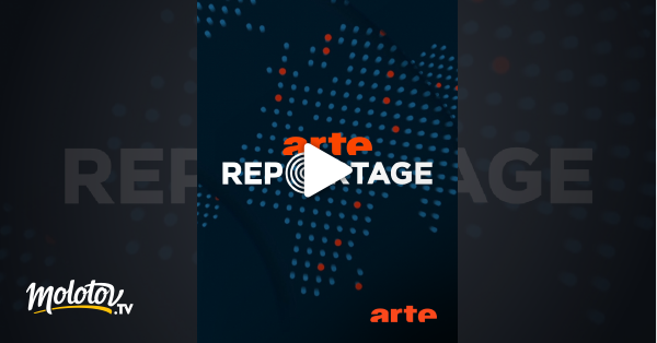 Arte reportage en streaming & replay gratuit sur Arte