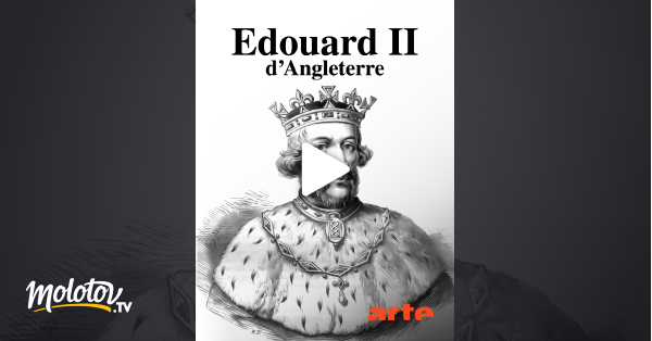 Edouard II d'Angleterre : le roi malheureux en streaming gratuit sur Arte