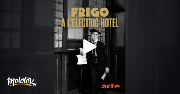 Frigo à l'Electric Hotel en streaming gratuit sur Arte